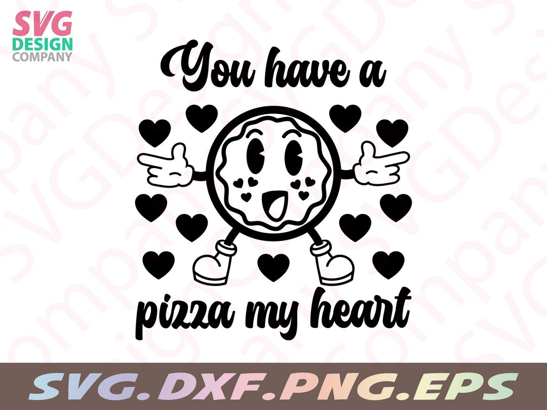 You Have a Pizza My Heart Svg for Valentine's Day, Cute Valentines Day ...