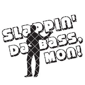 Slappin' Da Bass | EPS SVG PDF | Print & Cut File - Etsy