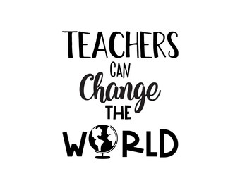 Teacher Can Change the World SVG, Teacher Can Change the World PNG ...