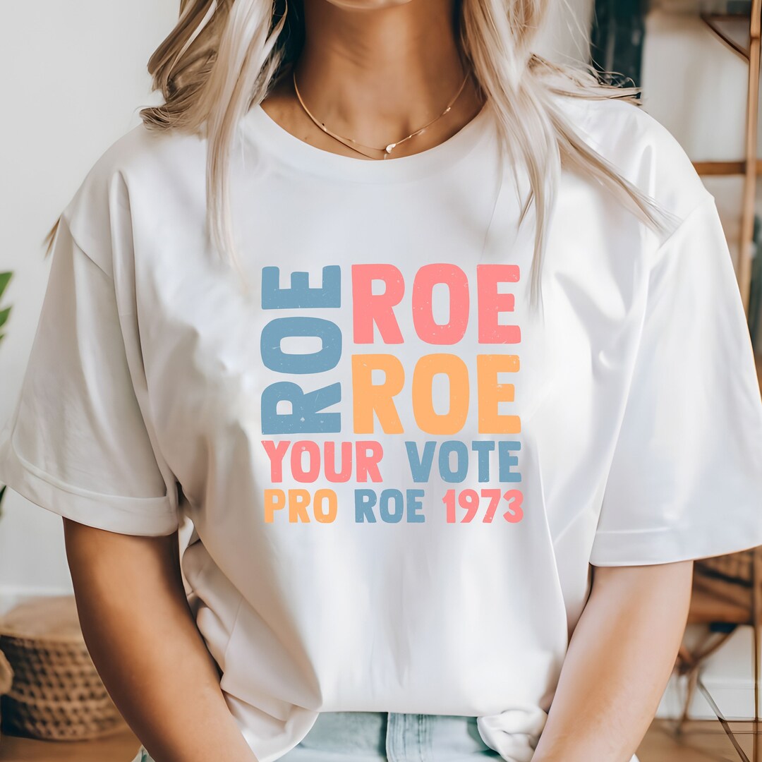 Roe Roe Roe Your Vote T-shirt, Retro Vintage Vote Ruthless Sweatshirt ...