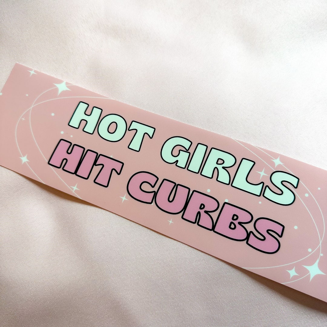 Hot Girls Hit Curbs Bumper Sticker | Y2K Bratz Inspired Aesthetic - Etsy
