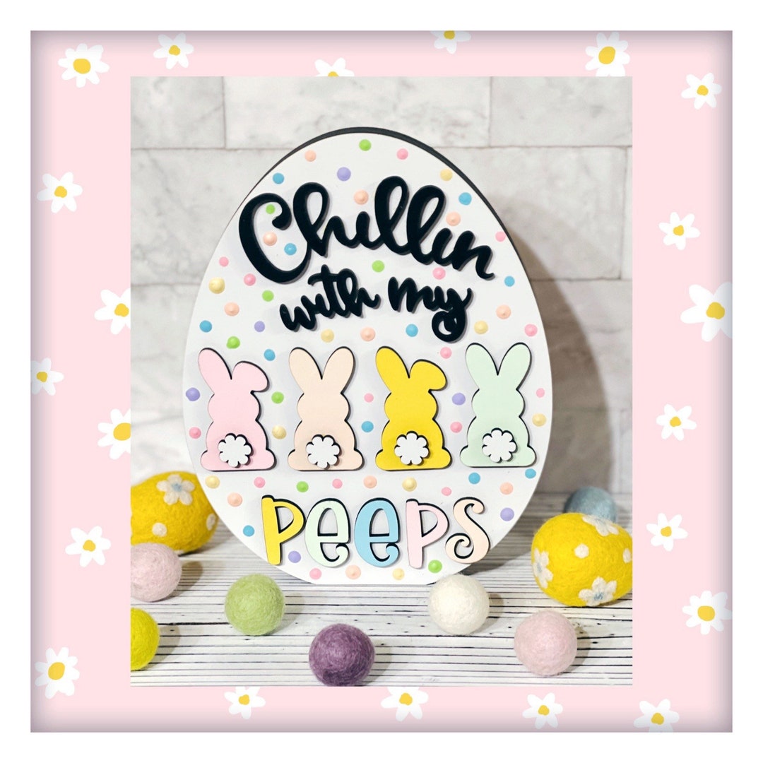 Chillin With My Peeps Sign Easter Egg Sign Easter Sign - Etsy