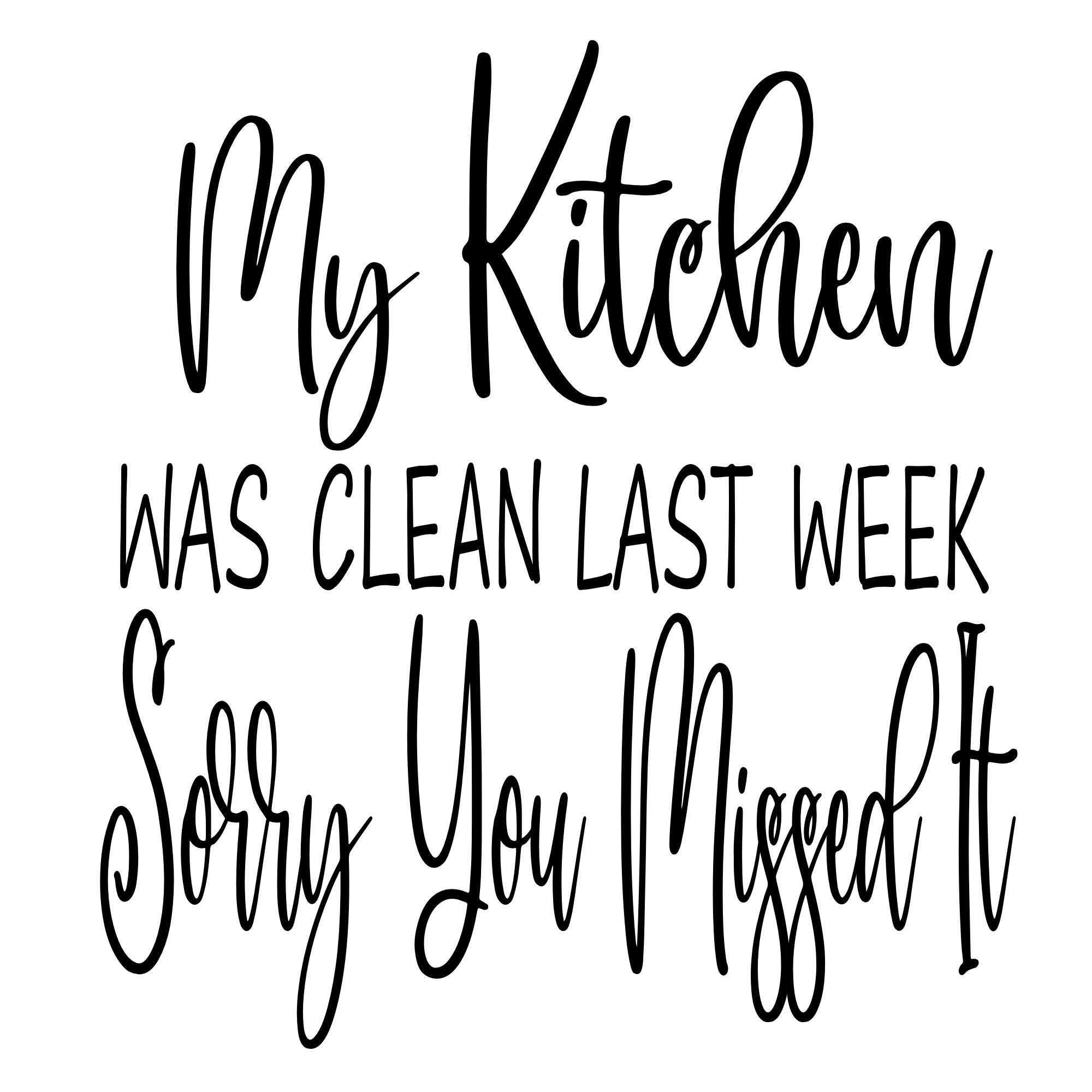 My Kitchen Was Clean Sarcastic Kitchen Quote, Funny Kitchen Decor ...