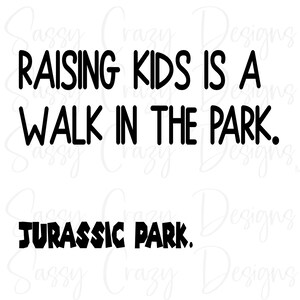 Jurassic Park Printable, Walk in the Park PNG, Sarcastic Home Decor ...