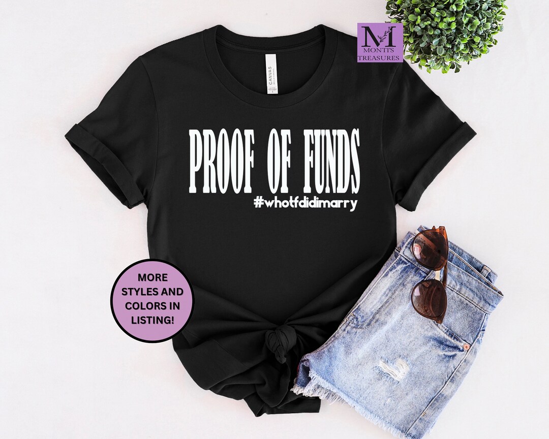 Proof of Funds Shirt, Reesateesa Shirt, Who TF Did I Marry Shirt ...