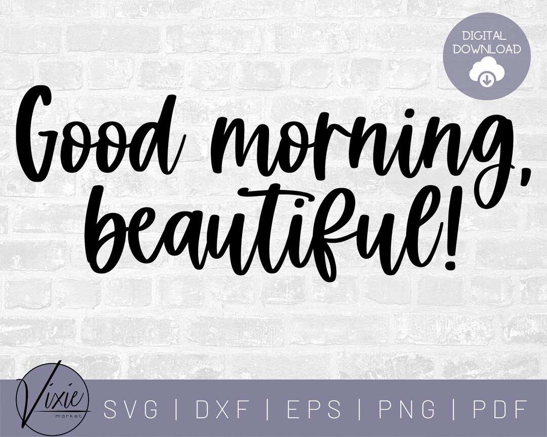 Good Morning Beautiful SVG Good Morning SVG Beautiful Cut - Etsy