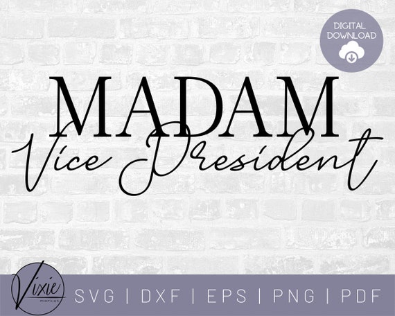 Prints Kamala Harris Madam Vice President 2020 Joe Biden VP 2020 Svg ...