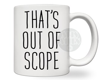 Dude, That's Out of Scope White Ceramic Mug Project Manager Joke Gift ...