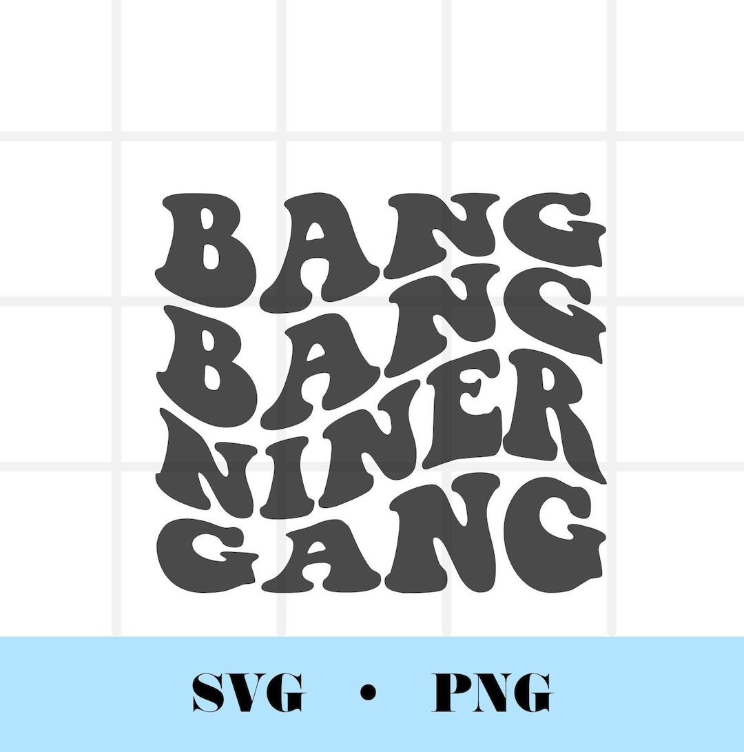 Bang Bang Niner Gang Svg Sf 49er Svg 49er Svg Niner Svg Football Svg ...