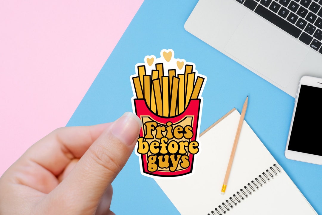 Fries Before Guys Sticker, French Fry Sticker, Tumbler Sticker, Journal ...