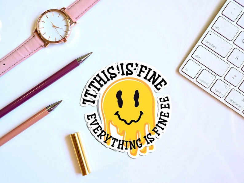 This is Fine Everything is Fine 5 Sizes Sticker , Glossy and Matt ...