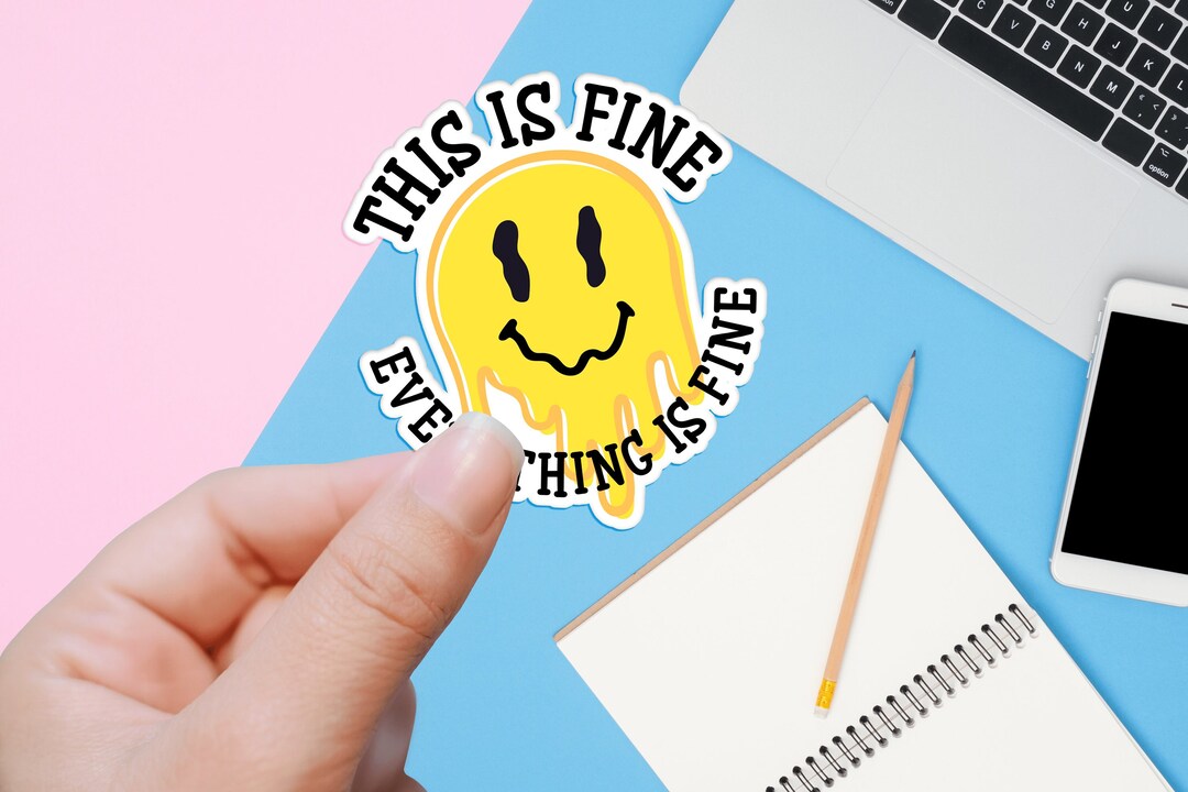 This is Fine Everything is Fine 5 Sizes Sticker , Glossy and Matt ...