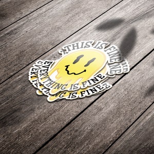 This is Fine Everything is Fine 5 Sizes Sticker , Glossy and Matt ...