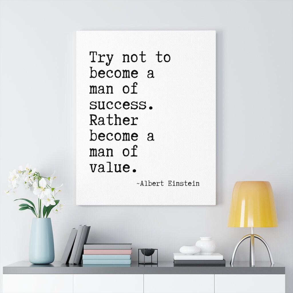 Albert Einstein Canvas Quote Try not to become a man of success Rather ...