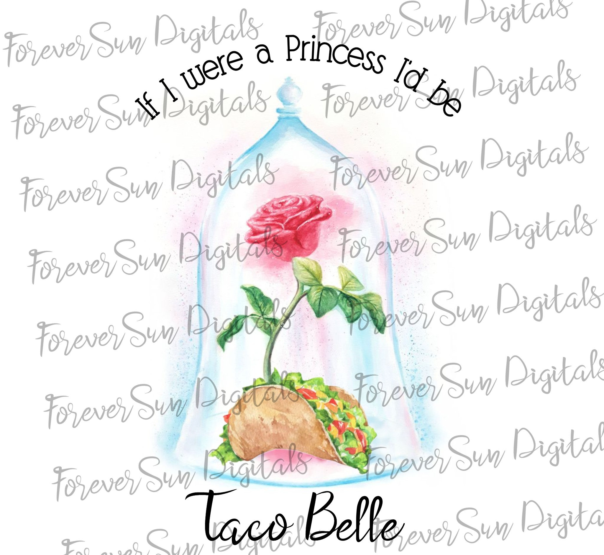 If I Were a Princess I'd Be Taco Belle Sublimation File, Waterslide ...