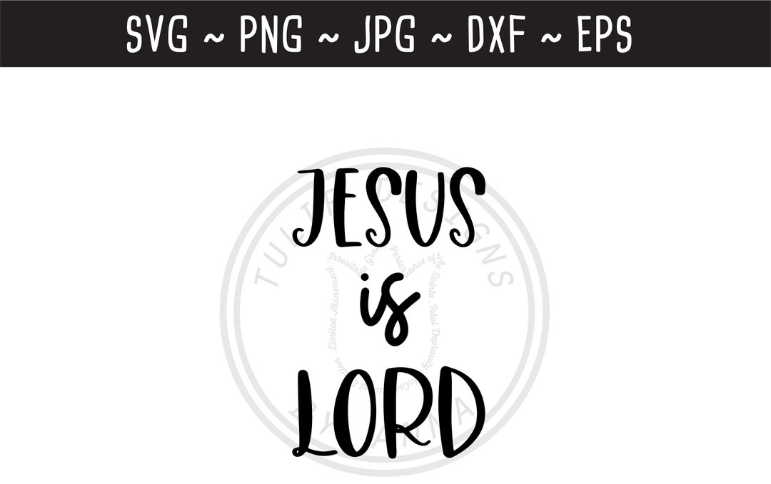 Jesus is Lord SVG / Christian SVG / Reformed SVG / Christian Saying ...