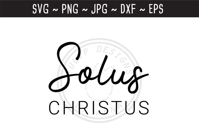 Solus Christus SVG / Five Solas SVG / Reformed SVG / Christian Svg ...