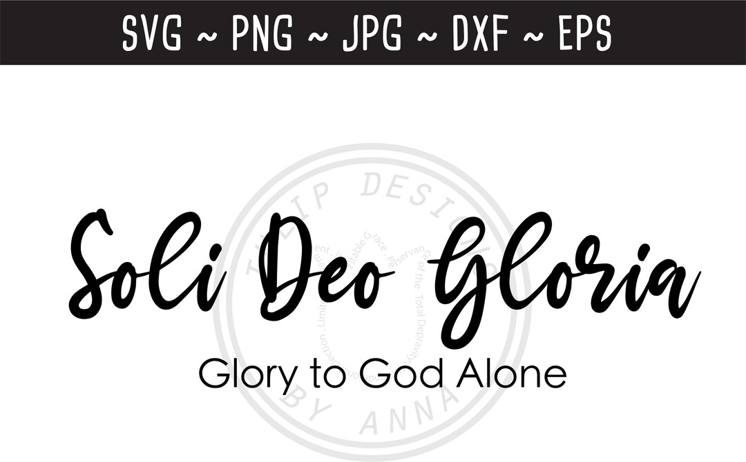 Soli Deo Gloria SVG / Five Solas SVG / Reformed SVG / Christian Svg ...