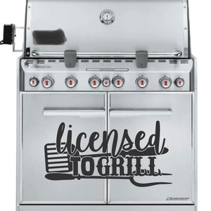 Licensed to Grill Decal Grilling Sticker for Smoker Cooking Grill Vinyl ...
