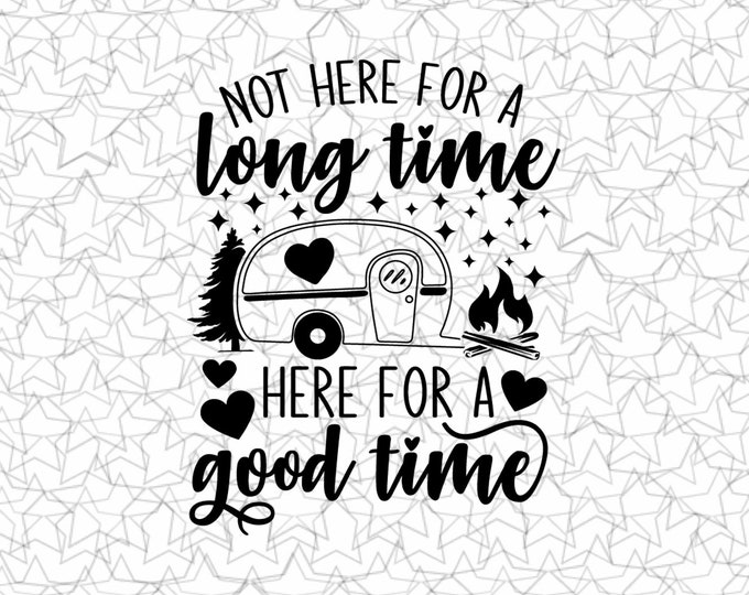 Not Here for a Long Time Here for a Good Time Decal Vinyl Sticker Tattoo Loving Camping for ...