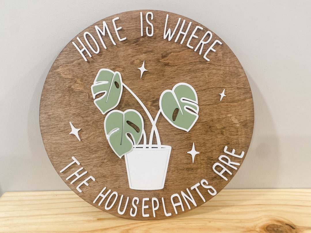 Home is Where the Houseplants Are Wooden Round Sign, Plant Lover Decor ...