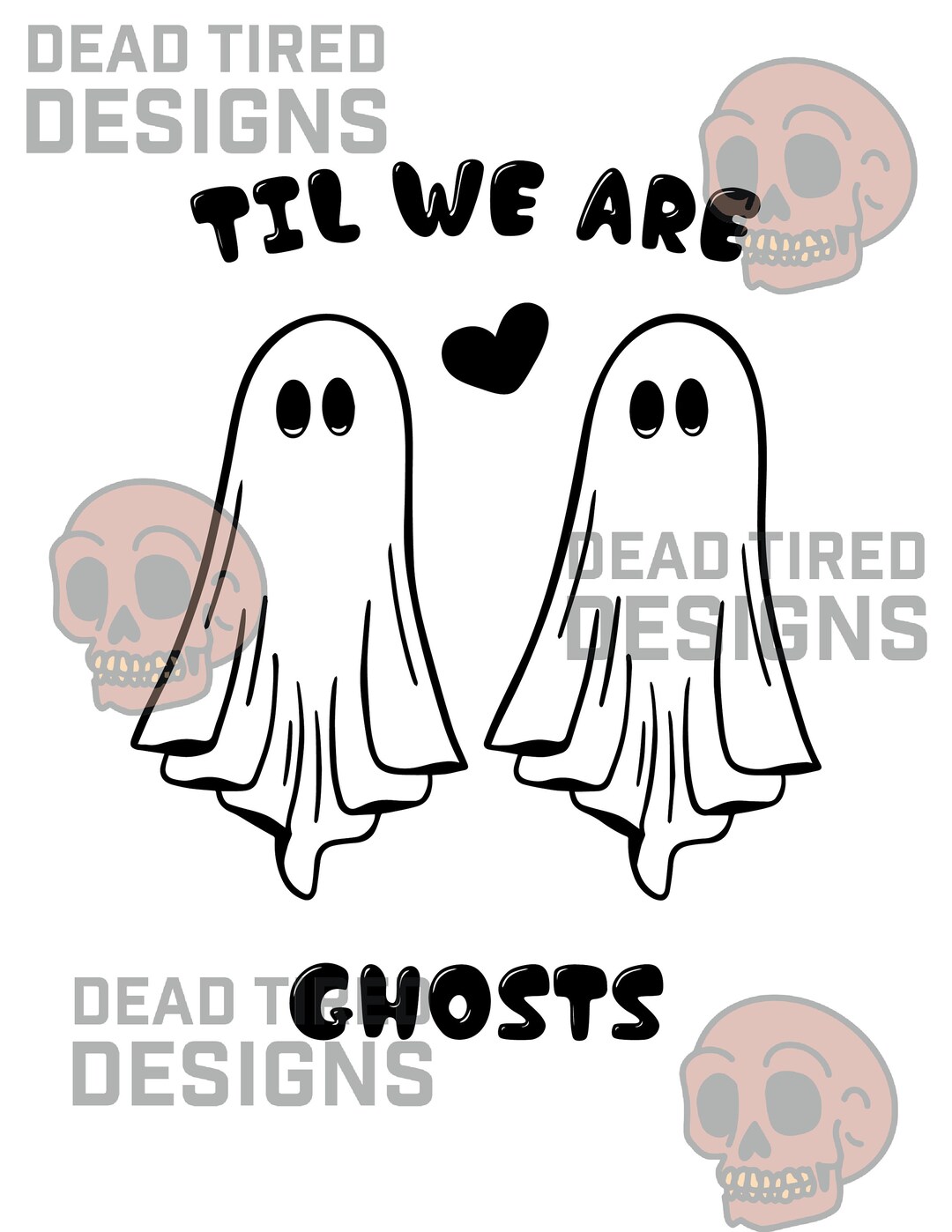Til We Are Ghosts SVG, Valentines Day SVG, Dead Tired Designs - Etsy