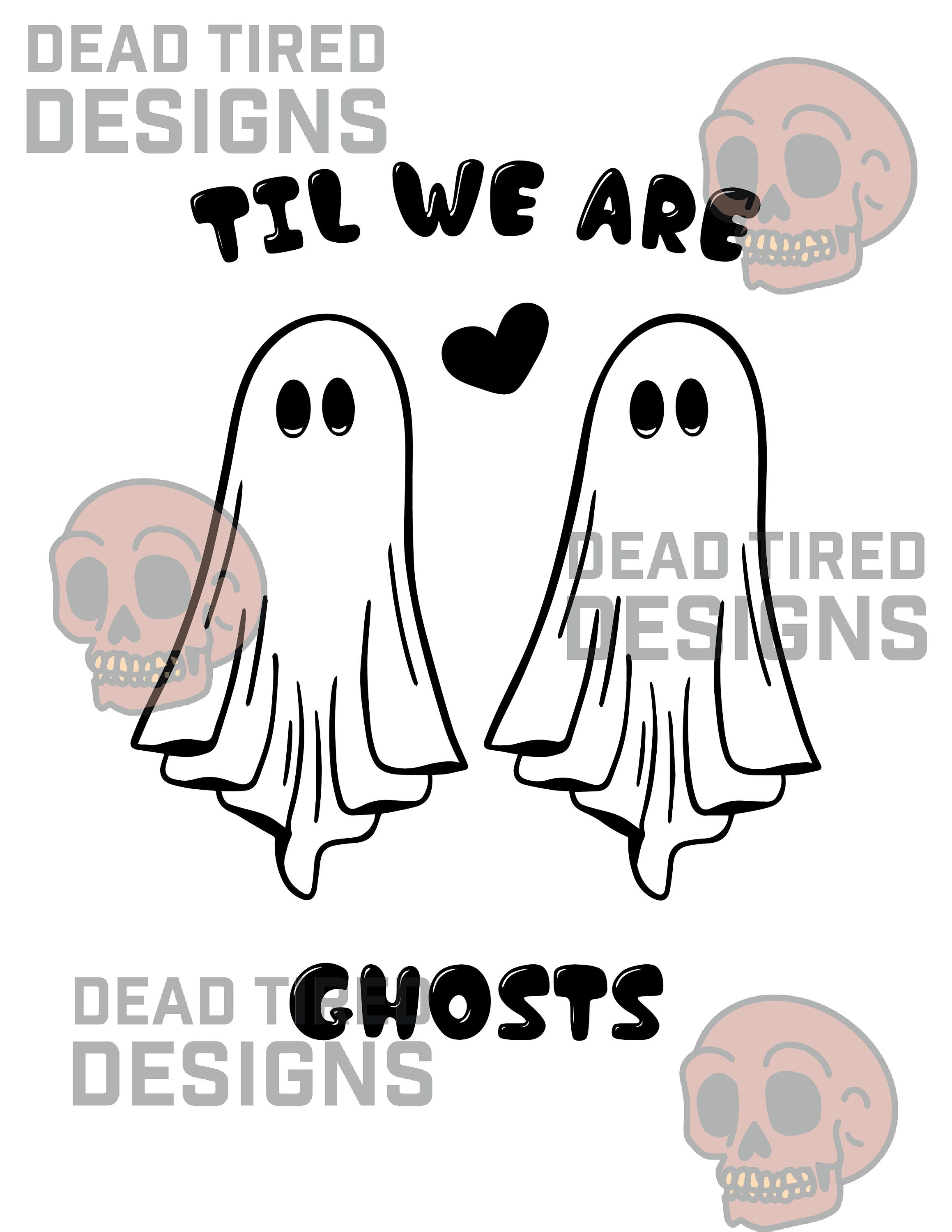 Til We Are Ghosts SVG, Valentines Day SVG, Dead Tired Designs - Etsy
