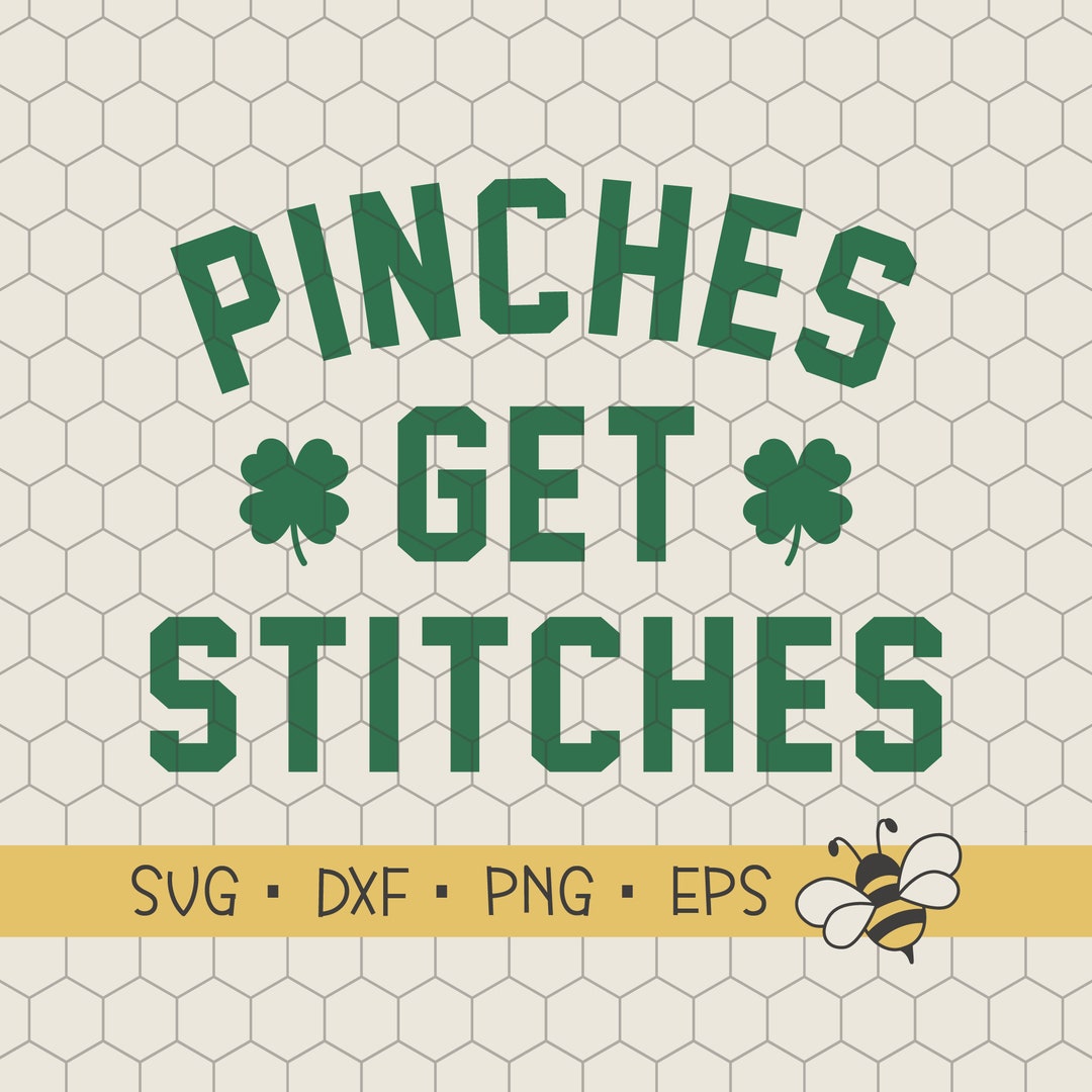 Pinches Get Stitches SVG St Patricks Day Shirt Svg Funny St - Etsy