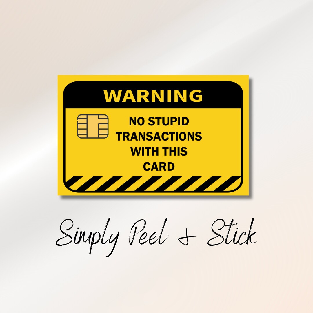 Warning No Stupid Transactions Bank Card Skin Credit Card Sticker Funny ...