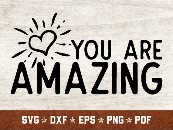You Are Amazing SVG Inspiring svg Motivational svg dxf eps | Etsy
