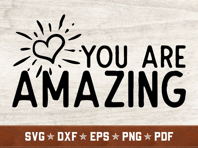 You Are Amazing SVG Inspiring Svg Motivational Svg Dxf Eps - Etsy