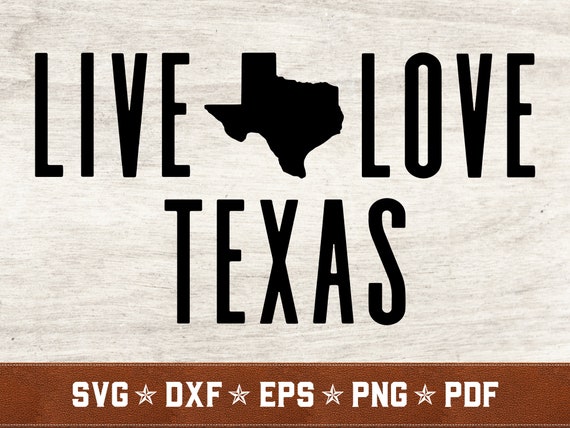 Live Love Texas SVG Texas Svg Dxf Eps Png Pdf Vector Cut - Etsy