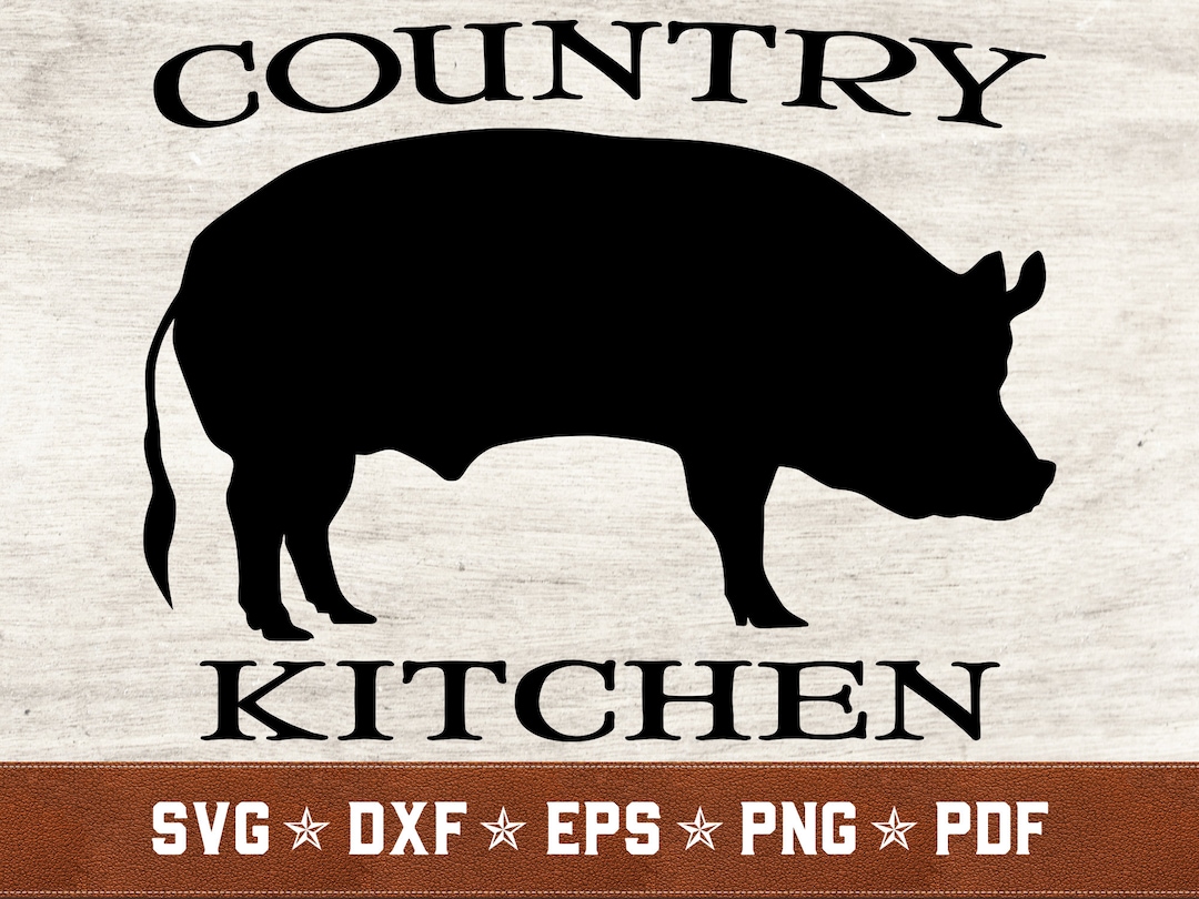 Country Kitchen SVG | Kitchen Svg Pig Svg Farmhouse Sign Svg Dxf Eps ...