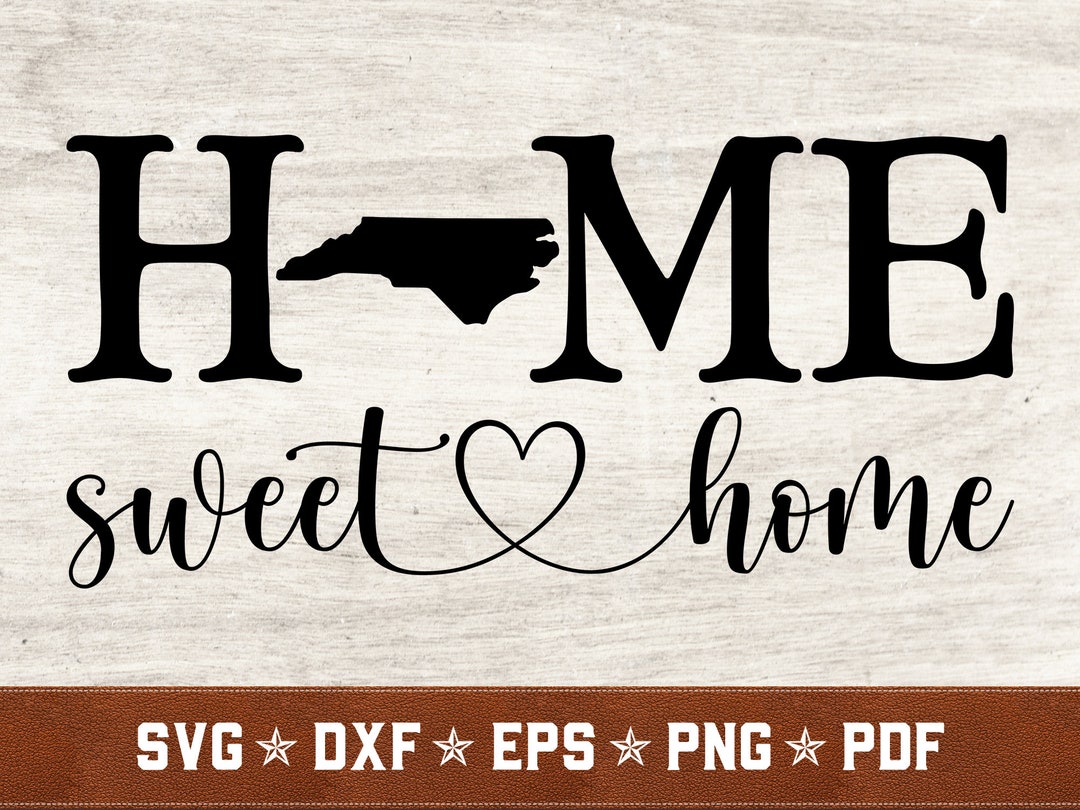 North Carolina SVG NC Home Sweet Home Svg Dxf Eps Png Pdf Vector Cut ...