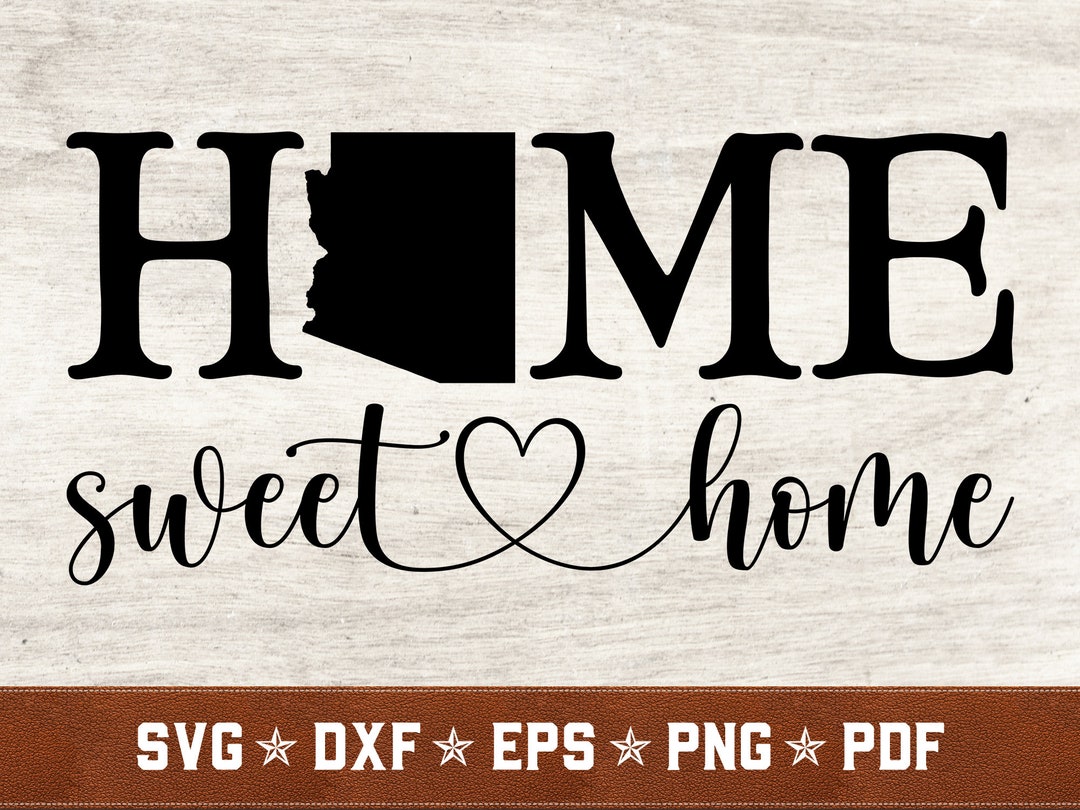 Arizona SVG | Arizona Home Sweet Home Svg Dxf Eps Png Pdf Vector Cut ...