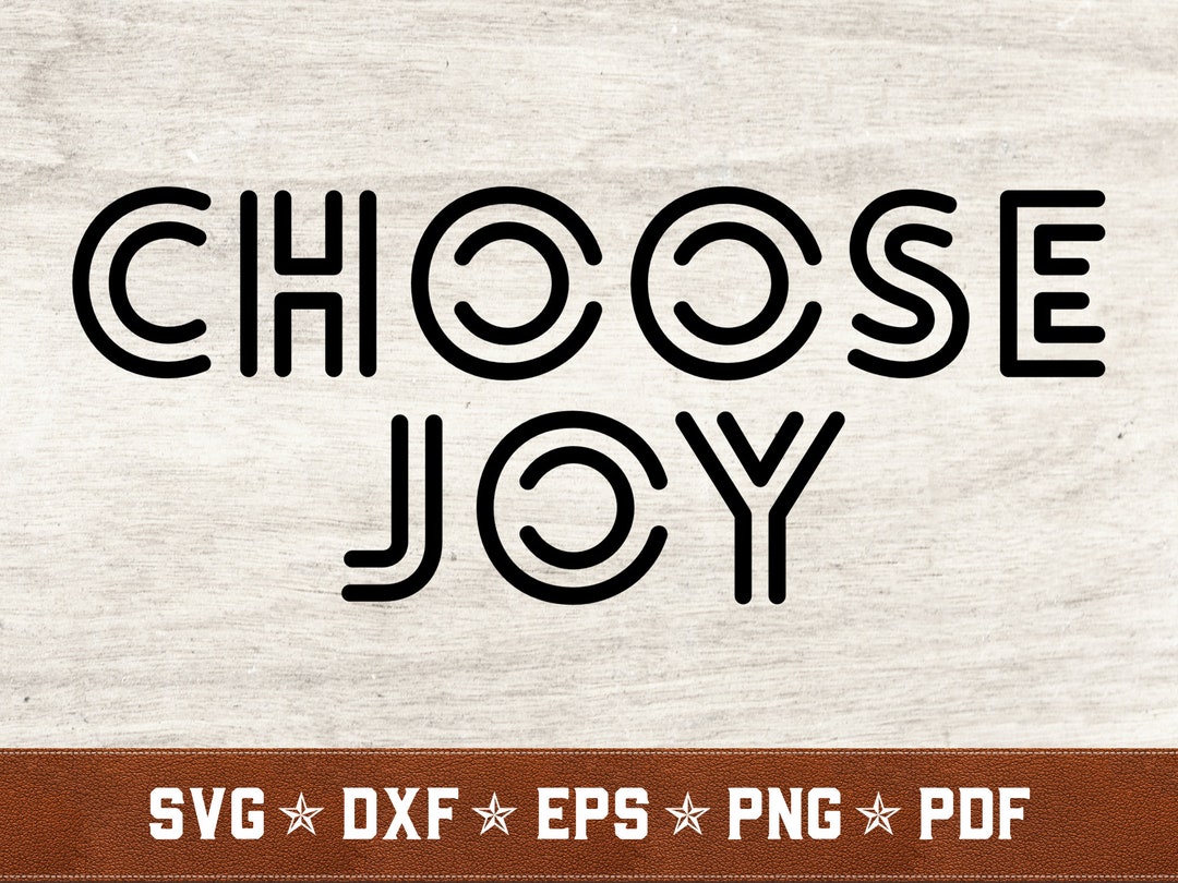 Choose Joy SVG Inspirational Svg Joy Svg Dxf Eps Png Pdf Vector Cut ...