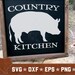 Country Kitchen SVG | Kitchen Svg Pig Svg Farmhouse Sign Svg Dxf Eps ...