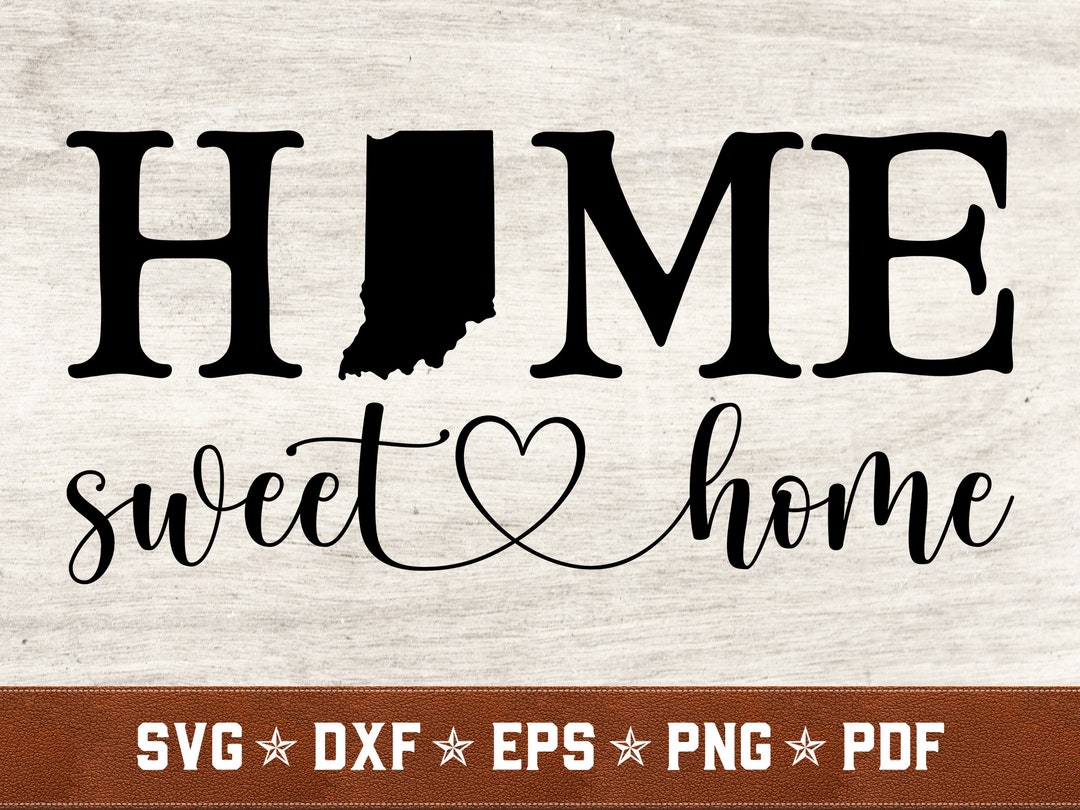Indiana SVG | Indiana Home Sweet Home Svg Dxf Eps Png Pdf Vector Cut ...