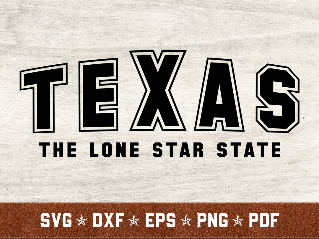 Texas the Lone Star State SVG Texas Svg TX SVG Dxf Eps Png Pdf Vector ...
