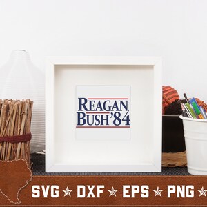 Reagan Bush 84 SVG | Reagan Bush 84 Campaign Republican Svg Dxf Eps Png ...