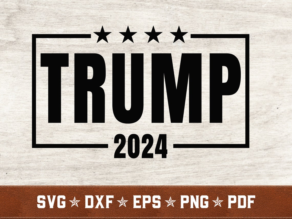 Trump 2024 SVG | President Trump Svg Dxf Eps Png Pdf Vector Cut Files ...