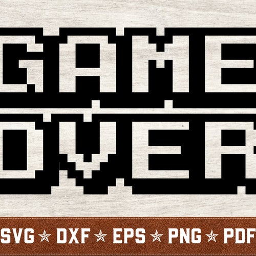Game Over Svg Gamer Svg Gaming Svg Video Game Silhouette - Etsy