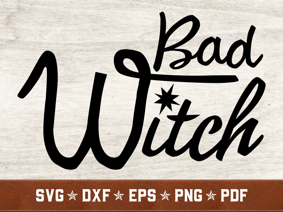 Bad Witch SVG | Witch Svg Halloween Svg Dxf Eps Png Pdf Vector Cut ...