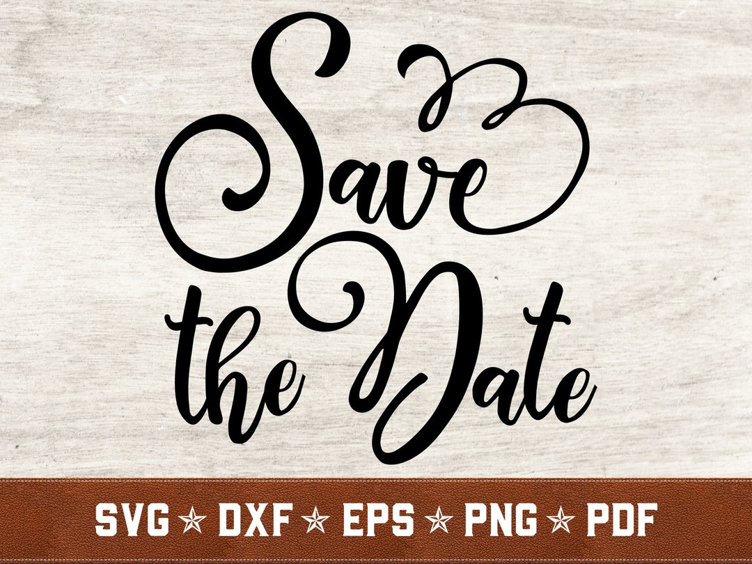 Save the Date SVG Invite Svg Wedding Svg Dxf Eps Png Pdf Vector Cut ...