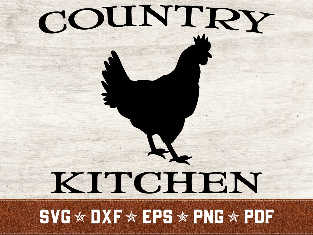 Country Kitchen SVG | Kitchen Svg Chicken Svg Farmhouse Sign Svg Dxf ...