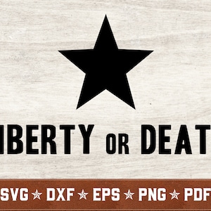 Liberty or Death SVG | Troutman Flag Svg Texas Svg Dxf Eps Png Pdf ...