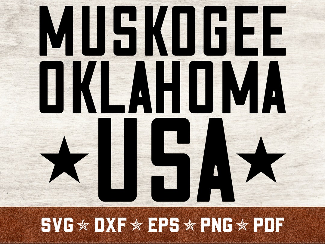 Muskogee Oklahoma USA SVG | Oklahoma Svg OK Svg Dxf Eps Png Pdf Vector ...