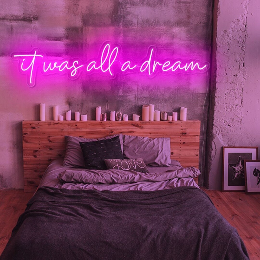 It Was All A Dream Neon Sign Custom LED Neon Sign Neon Bedroom Wall Art ...