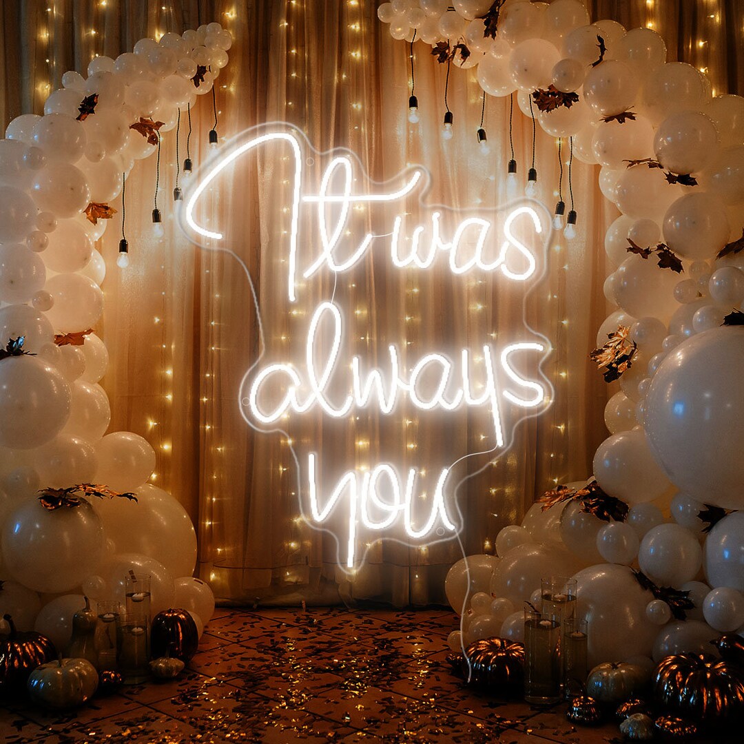 Custom Wedding Neon Signwedding Decoration Neon Lights, It Was Always ...