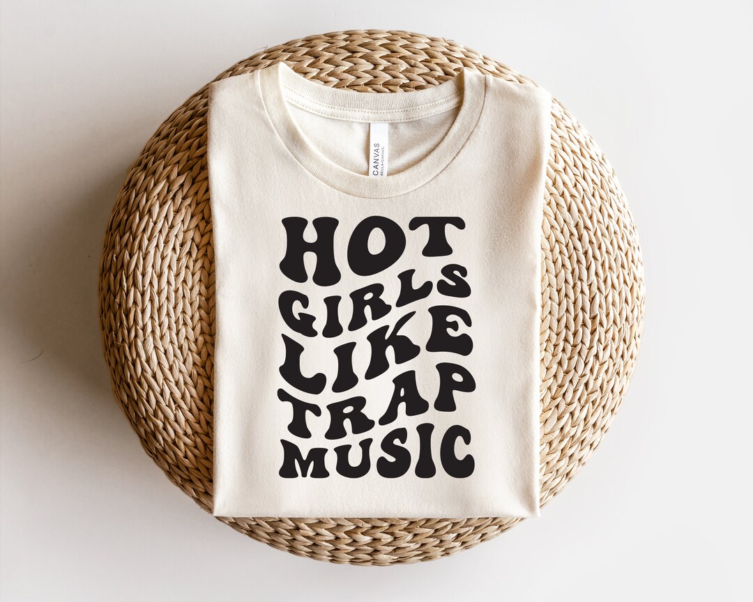 Hot Girls Like Trap Music Svg, Trap Music Svg, Music Shirt Svg, Trap ...